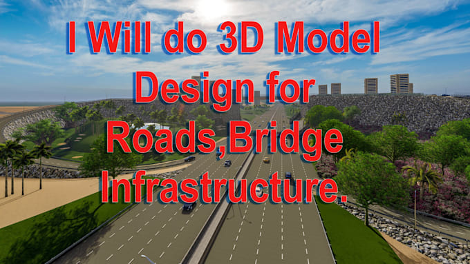 Do 3d model design for roads and bridge infrastructure by Nilangapr ...