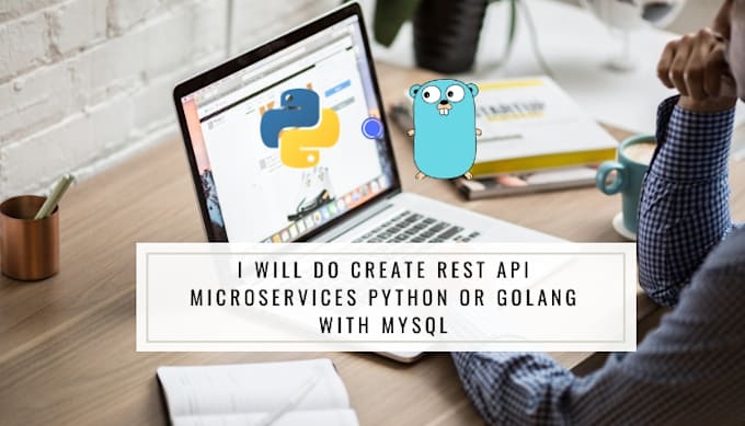 Do create rest api microservices python or golang with mysql by Akhmadfakbar | Fiverr