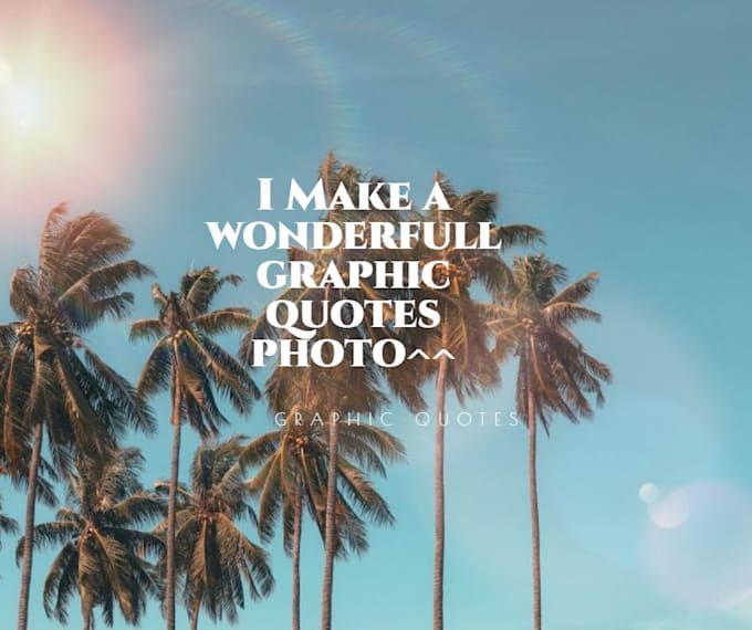 Create wonderful graphical quotes for everyone by Markanthony25 | Fiverr