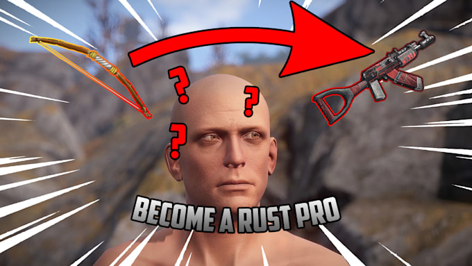 Make you a great rust player by Titigaming | Fiverr