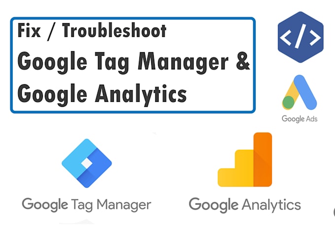 Fix, troubleshoot google tag manager, analytics issues by Abhijithvm | Fiverr