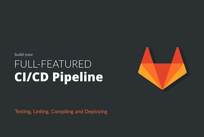Create a full featured gitlab ci cd pipeline by Ijustdev | Fiverr