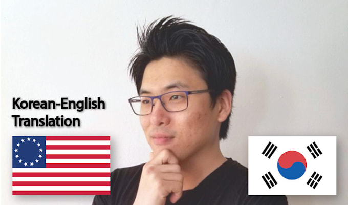 Translate English And Korean Professionally By Johnychoi Fiverr