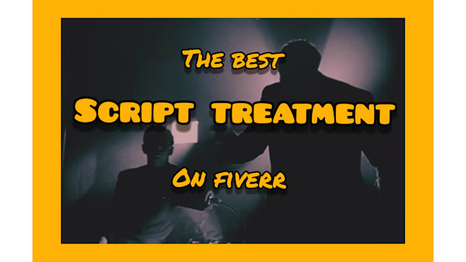 Write the treatment for your film or tv script by Tripathi2204 | Fiverr
