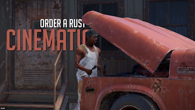 Make you a rust cinematic by Tarryy | Fiverr
