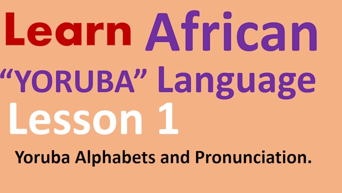 Teach you yoruba alphabet by Temilola456