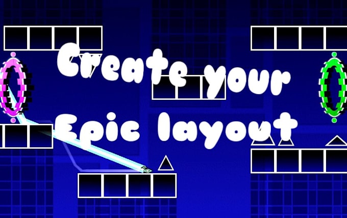Build layout in geometry dash by Kl1elt3 | Fiverr