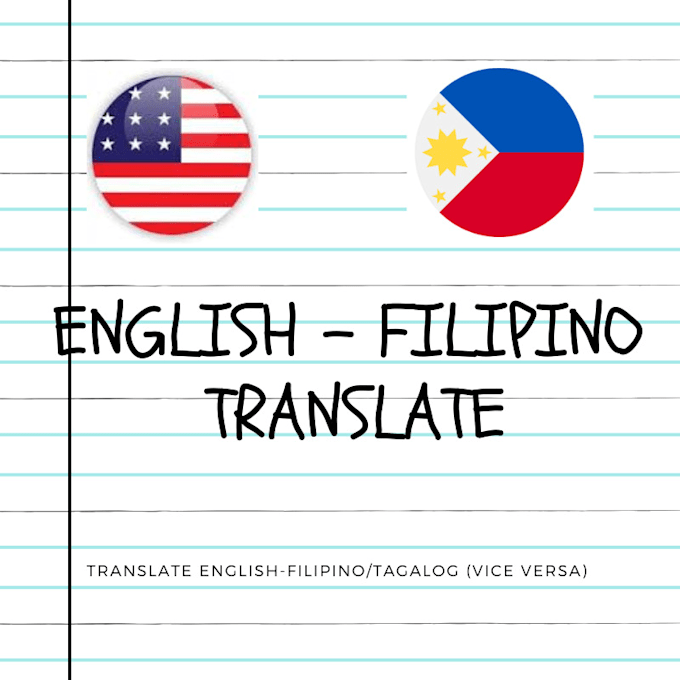 Translate accurate english to tagalog filipino language or vice versa ...