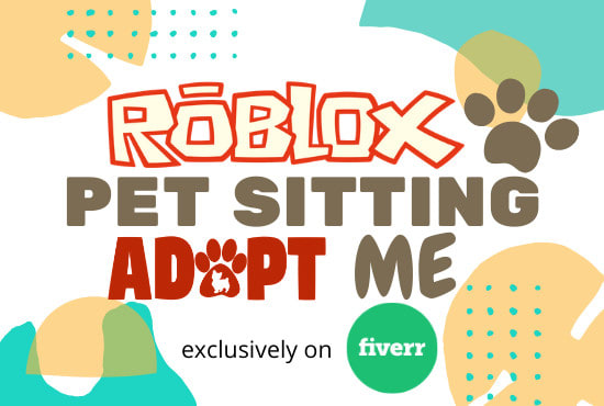 Pet sit and take extremely good care of your pet in roblox adopt me by ...
