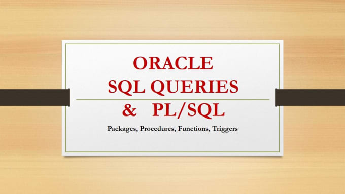 Write oracle sql queries and plsql stored procedures by Ameerhamza555 ... Write oracle sql queries and plsql stored procedures by Ameerhamza555 ...