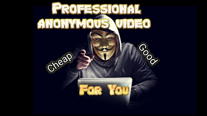 Create you amazing anonymous video by Matan48 | Fiverr