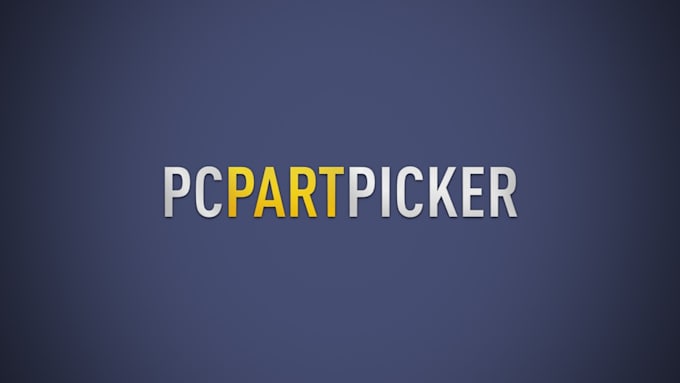 Make a pc part picker list for you by Nathanst22 | Fiverr