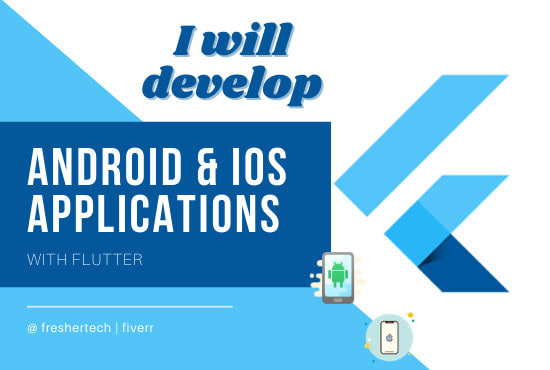 Develop Ios And Android Apps With Flutter By Freshertech Fiverr