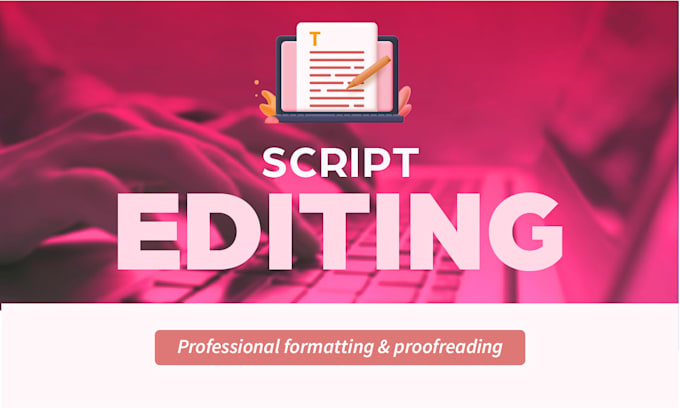 Edit, format, and proofread your script by Amaliaisabel | Fiverr
