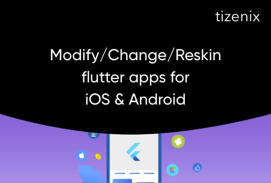 Modify reskin your flutter mobile app by Tizenix | Fiverr