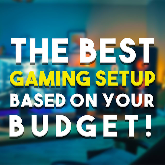 Make you a full gaming setup based on your budget by Dignitygraphics ...