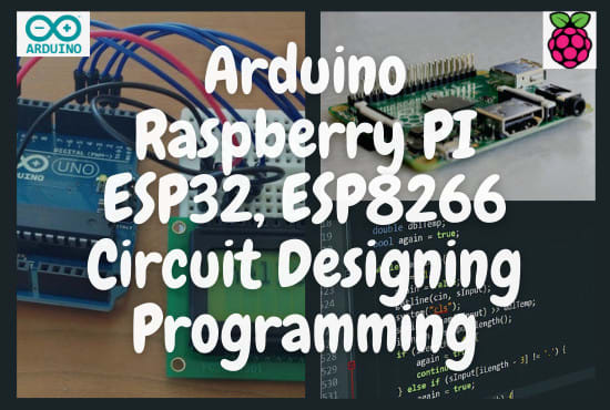 Design Arduino Esp Raspberry Pi Circuit Design And Programming By Engrarmaan Fiverr