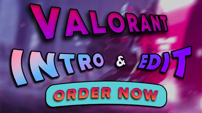 Make a valorant intro for twitch and youtube by Texrtwind | Fiverr