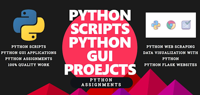 Do python scripts, python tasks,python gui projects, python flask ...