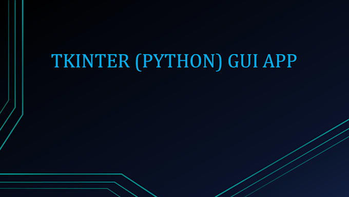 Create a tkinter gui app in python by Abhinav_viswa | Fiverr