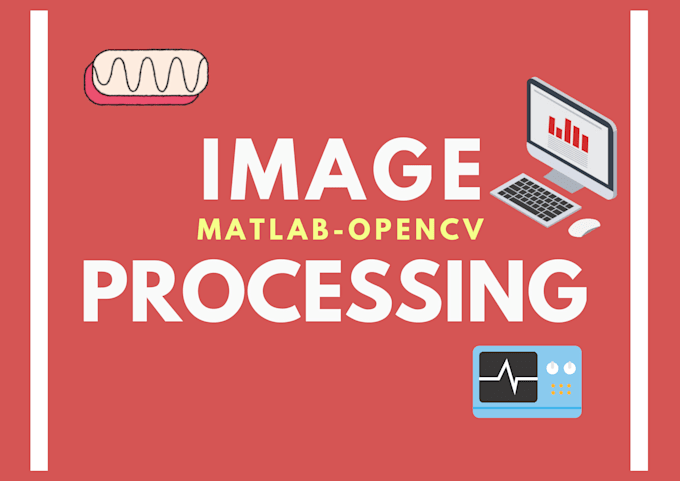 Image processing by using matlab or opencv by Humeyrasahin | Fiverr