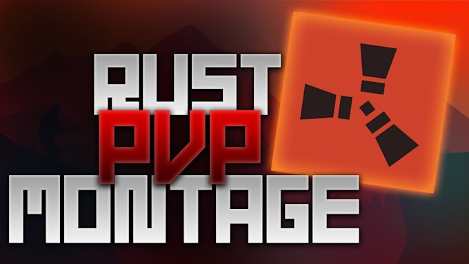 Edit your rust clips into a rust montage by Chillisedits | Fiverr
