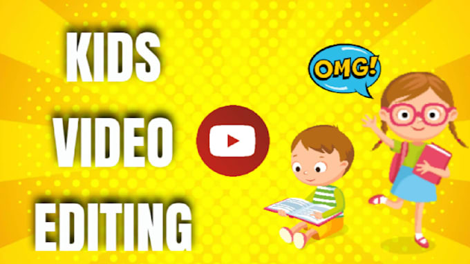 Edit video for kids by Sophie_world | Fiverr