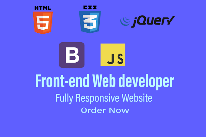 Be your front end developer using html css javascript bootstrap and ...