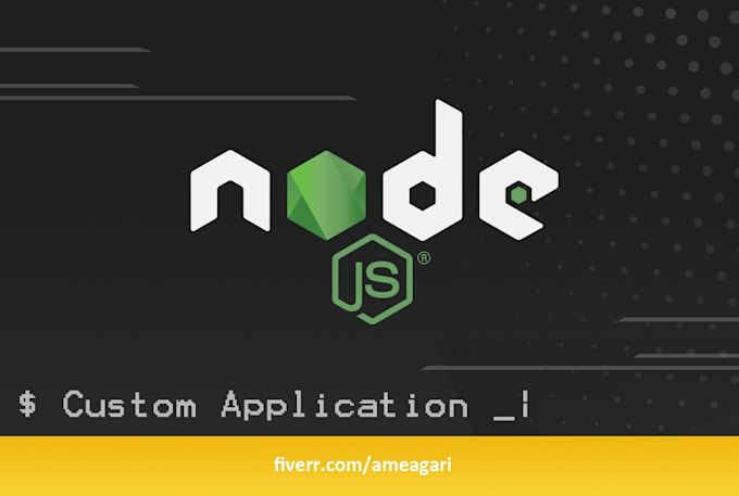 Create a custom node js application by Ameagari | Fiverr