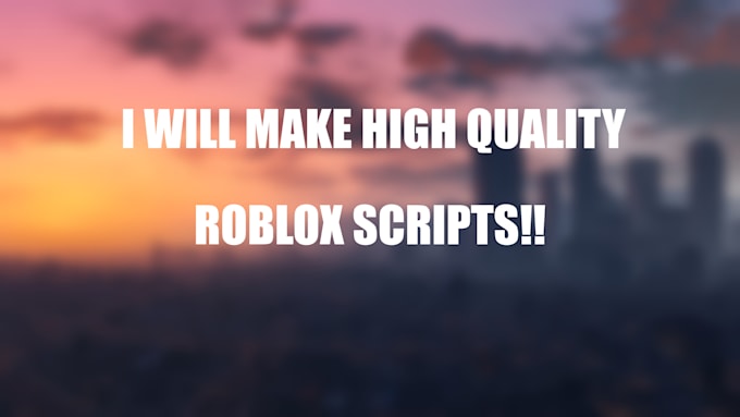 Script anything on roblox by Xfrxzt | Fiverr