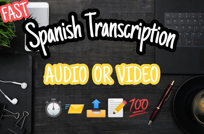 Do a perfect and fast spanish transcription by Santiagofgg | Fiverr