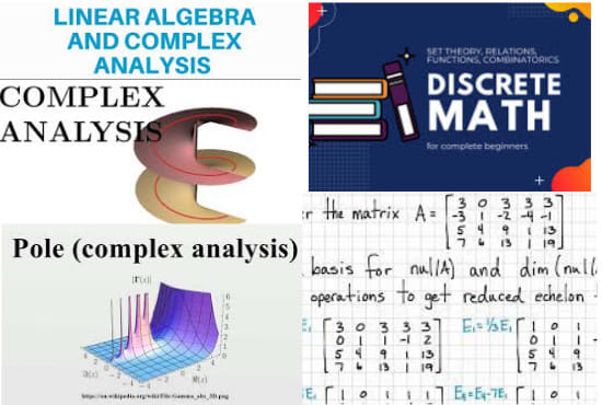 Do linear algebra,discrete mathematics,complex analysis,calculus 1,2,3 ...