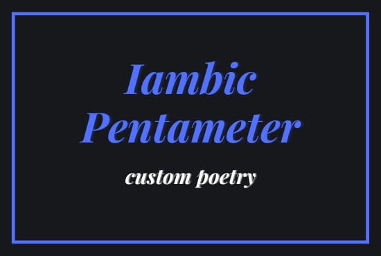 Write poetry for you in iambic pentameter by Cadenpace | Fiverr
