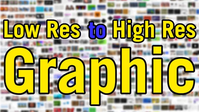 Convert your low res graphics into high res graphic by Fibberes | Fiverr
