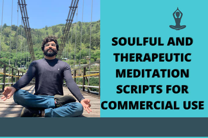 Write soulful and therapeutic meditation scripts for commercial use by ...