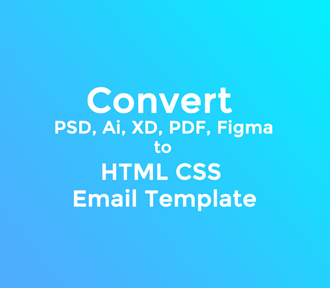 Convert figma, xd, psd to responsive html email template by Moloypal72 ...