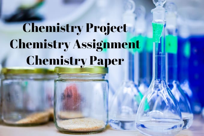 Chemistry tasks projects and papers for you by Maryam824 | Fiverr