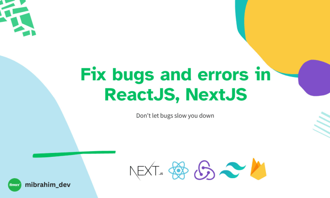 Fix Bugs And Errors In Your Reactjs Nextjs Website Web App By Mibrahimdev Fiverr