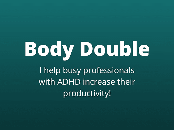 Body double working professionals with adhd by Kelseasisler | Fiverr