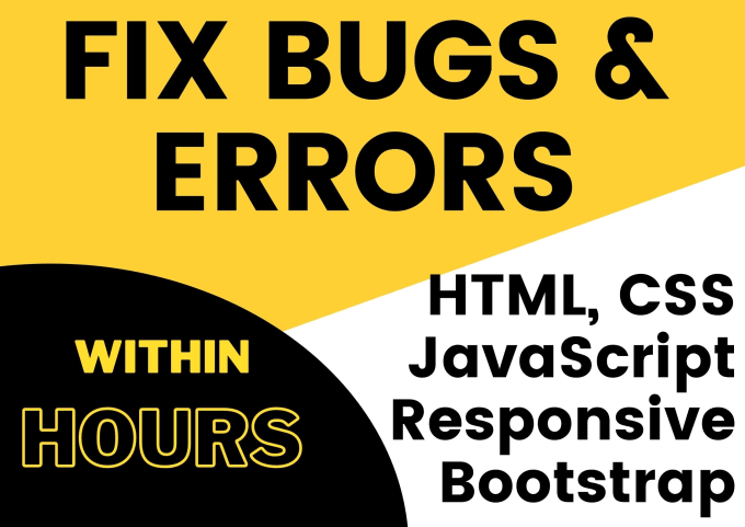Fix html, css, javascript bugs or errors and responsive issues by ... Fix html, css, javascript bugs or errors and responsive issues by ...