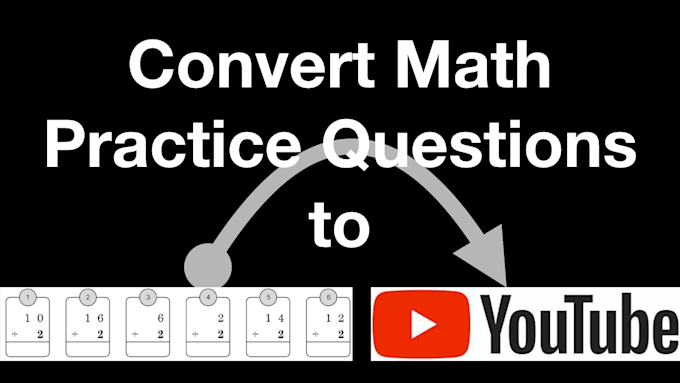 Convert math practice questions to youtube video by Craze2know | Fiverr