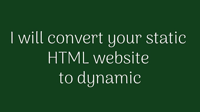 Convert your static html website to dynamic by Chawlasourabh | Fiverr