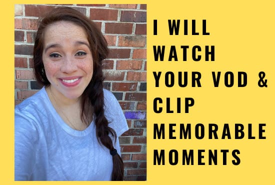 Go through your vod and clip moments by Gollygeeashley | Fiverr