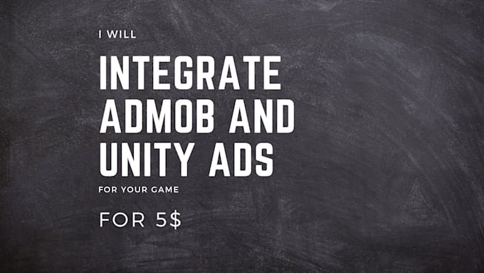 Professionally integrate admob, unity ads in your game by Gameease | Fiverr