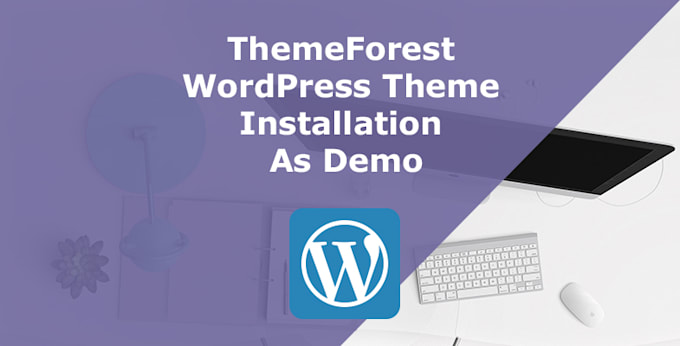 Install wordpress theme as demo by Johnalex007 | Fiverr