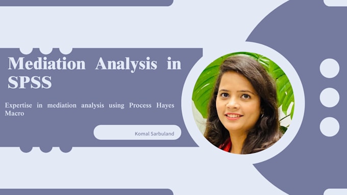 Guide you in spss mediation analysis using process hayes macro by ...