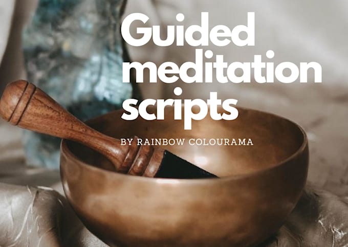 Create you a powerful guided meditation script by Rainbowcolorama | Fiverr