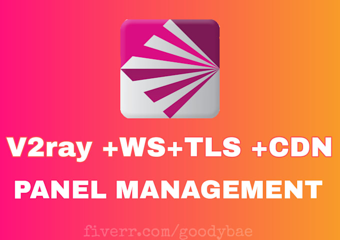 Setup v2ray ws tls cdn with panel management for you by Goodybae | Fiverr