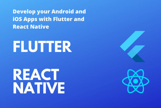 Develop Ios And Android Mobile App Using React Native And Flutter By