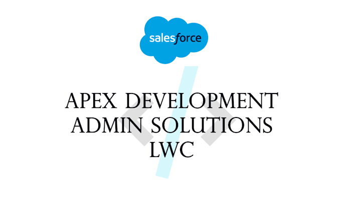 Do Salesforce Apex Development Admin Configuration And Lwc By